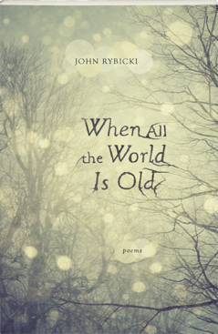 A Review of John Rybicki’s When All the World is Old – As It Ought To Be
